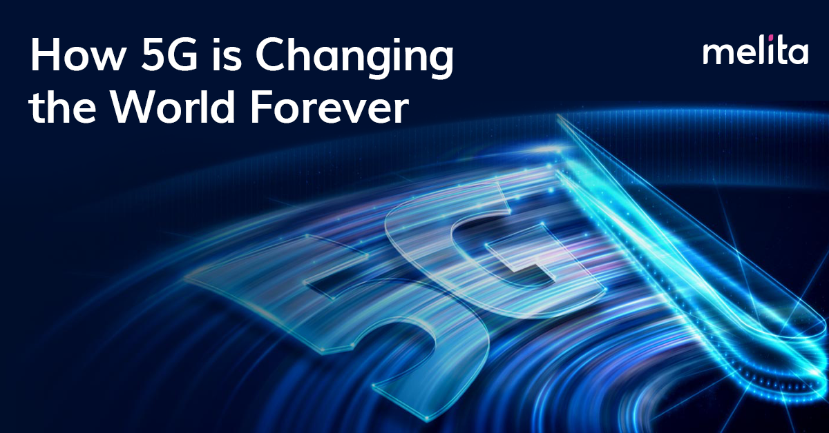 How 5g Is Changing The World Forever Melita Business Malta